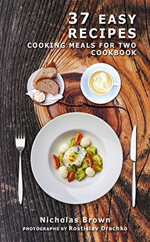 37 Easy Recipes: Cooking Meals For Two – Cookbook by Nicholas Brown ...