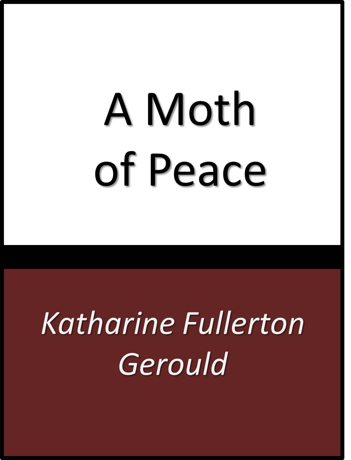 A Moth of Peace by Katharine F. Gerould | Goodreads