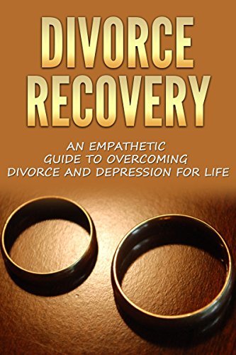 Divorce Recovery: An Empathetic Guide To Overcoming Divorce And ...
