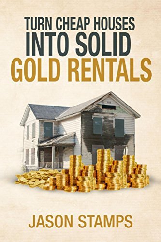 Turn Cheap Houses into Solid Gold Rentals by Jason Stamps | Goodreads
