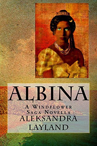 Albina: A Windflower Saga Novella by Aleksandra Layland | Goodreads