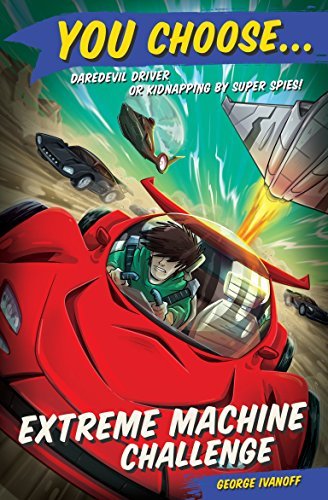 You Choose 9: Extreme Machine Challenge by George Ivanoff | Goodreads