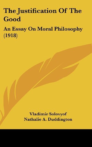 The Justification Of The Good: An Essay On Moral Philosophy by Vladimir ...