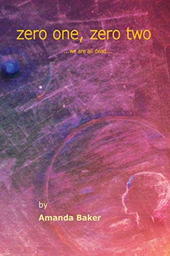 Zero One, Zero Two: We are all Dead by Amanda Baker | Goodreads