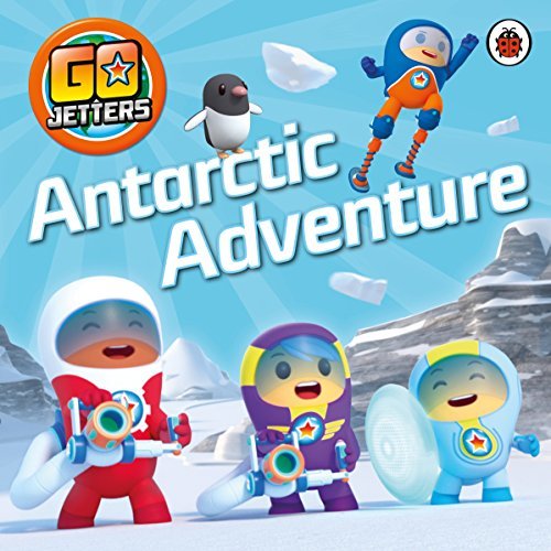 Go Jetters: Antarctic Adventure by Go Jetters | Goodreads