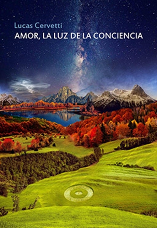 Amor, la luz de la conciencia by Lucas Cervetti | Goodreads