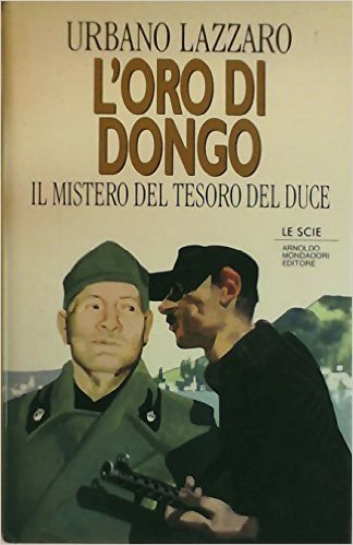 L'oro di Dongo: il mistero del tesoro del Duce by Urbano Lazzaro ...