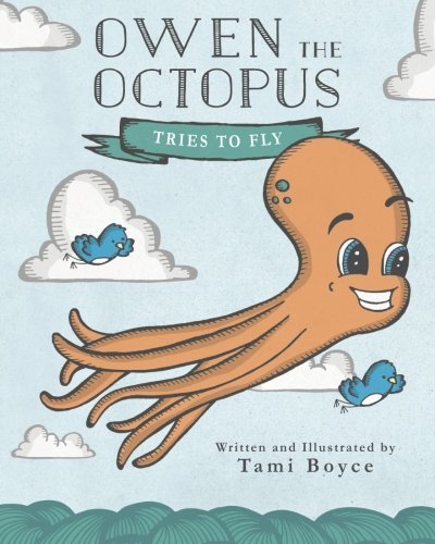 Owen the Octopus Tries to Fly by Tami Boyce | Goodreads