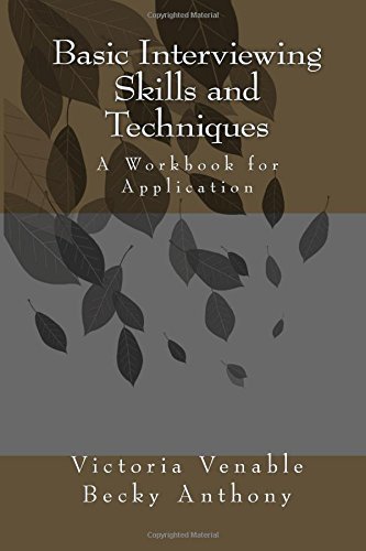 Basic Interviewing Skills and Techniques: A Workbook for Application by ...