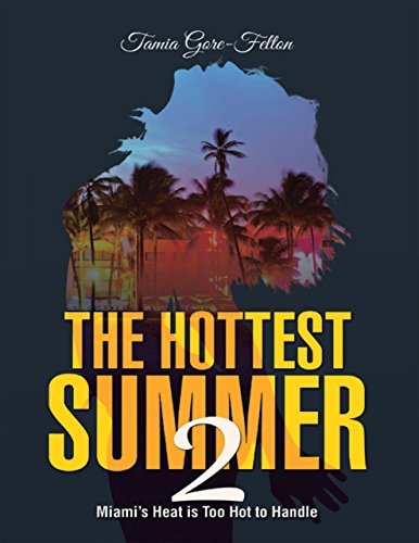 The Hottest Summer 2: Miami's Heat Is Too Hot to Handle by Tamia Gore ...