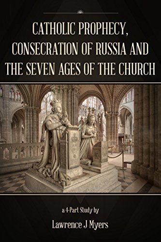 Catholic Prophecy, Consecration of Russia and The Seven Ages of the ...
