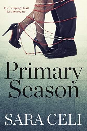 Primary Season (Vote For Love #1) by Sara Celi | Goodreads