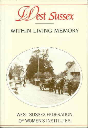 West Sussex Within Living Memory by West Sussex Federation of Women's ...