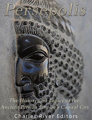 Persepolis: The History and Legacy of the Ancient Persian Empire’s ...