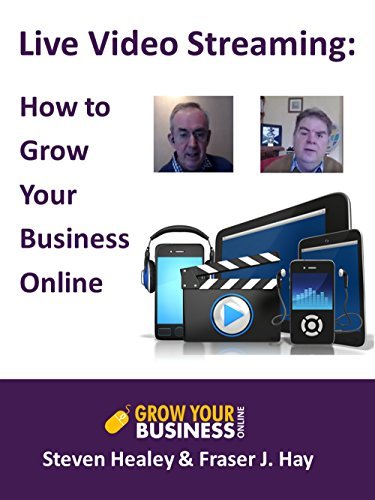 Live Video Streaming: How to grow your business online by Steven Healey ...