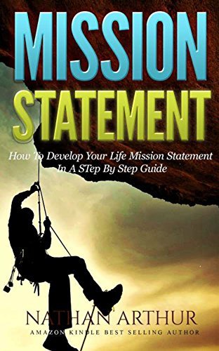 Mission Statement: How to Develop Your Life Mission Statement In a Step ...