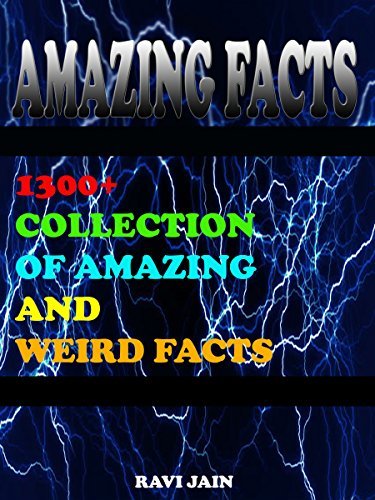 Amazing Facts: 1300+ Collection of Amazing and Weird Facts by Ravi Jain ...