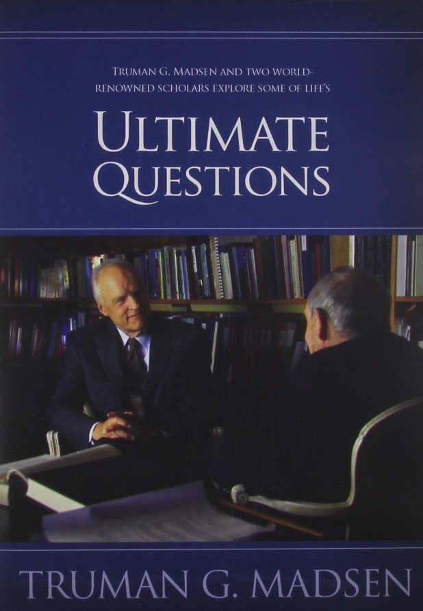 Ultimate Questions by Truman G. Madsen | Goodreads