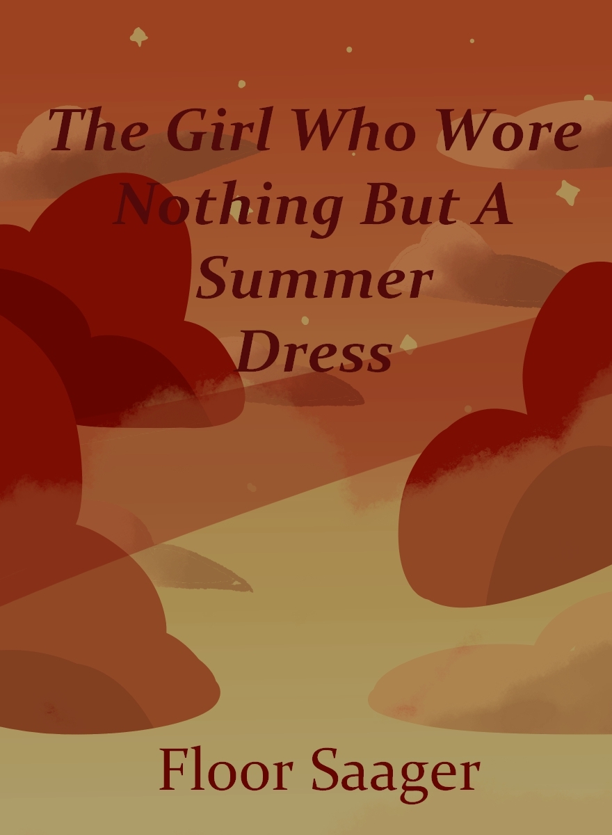The Girl Who Wore Nothing But a Summer Dress by F.P. Saager | Goodreads