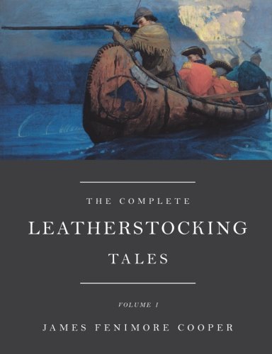 The Complete Leatherstocking Tales, Vol. 1 by James Fenimore Cooper ...