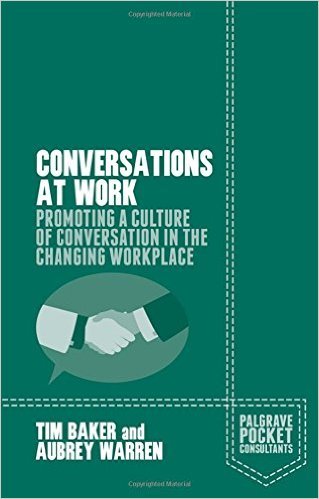 Conversations at Work: Promoting a Culture of Conversation in the ...