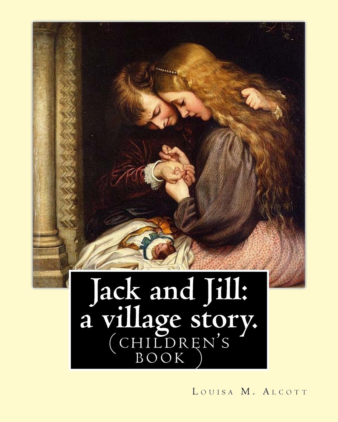 Jack and Jill: A Village Story by Louisa May Alcott | Goodreads