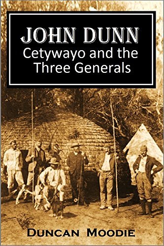 John Dunn, Cetywayo and the Three Generals (1886) by John Dunn | Goodreads