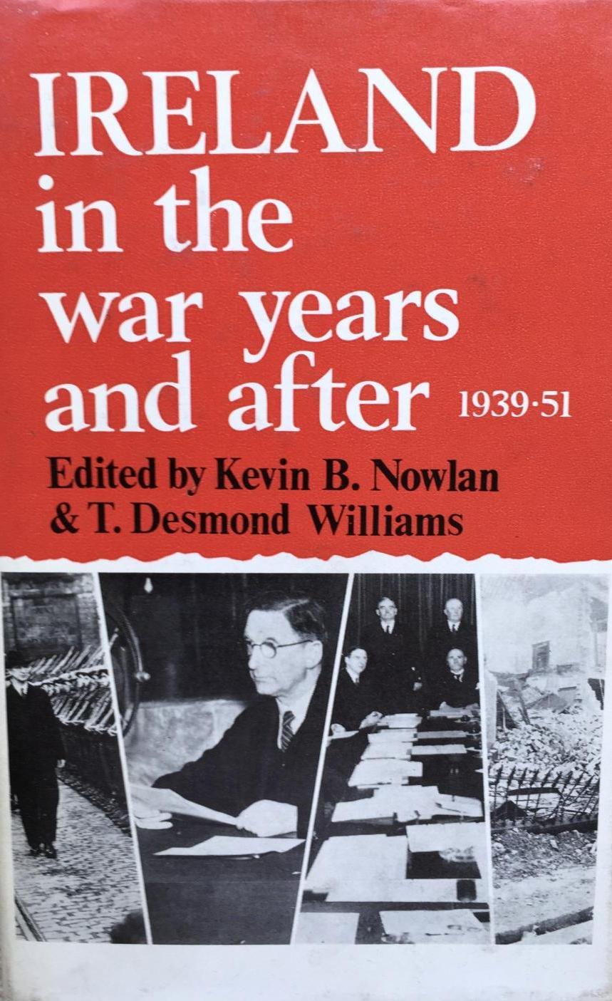 Ireland in the war years and after 1939-51 by Kevin B. Nowlan | Goodreads