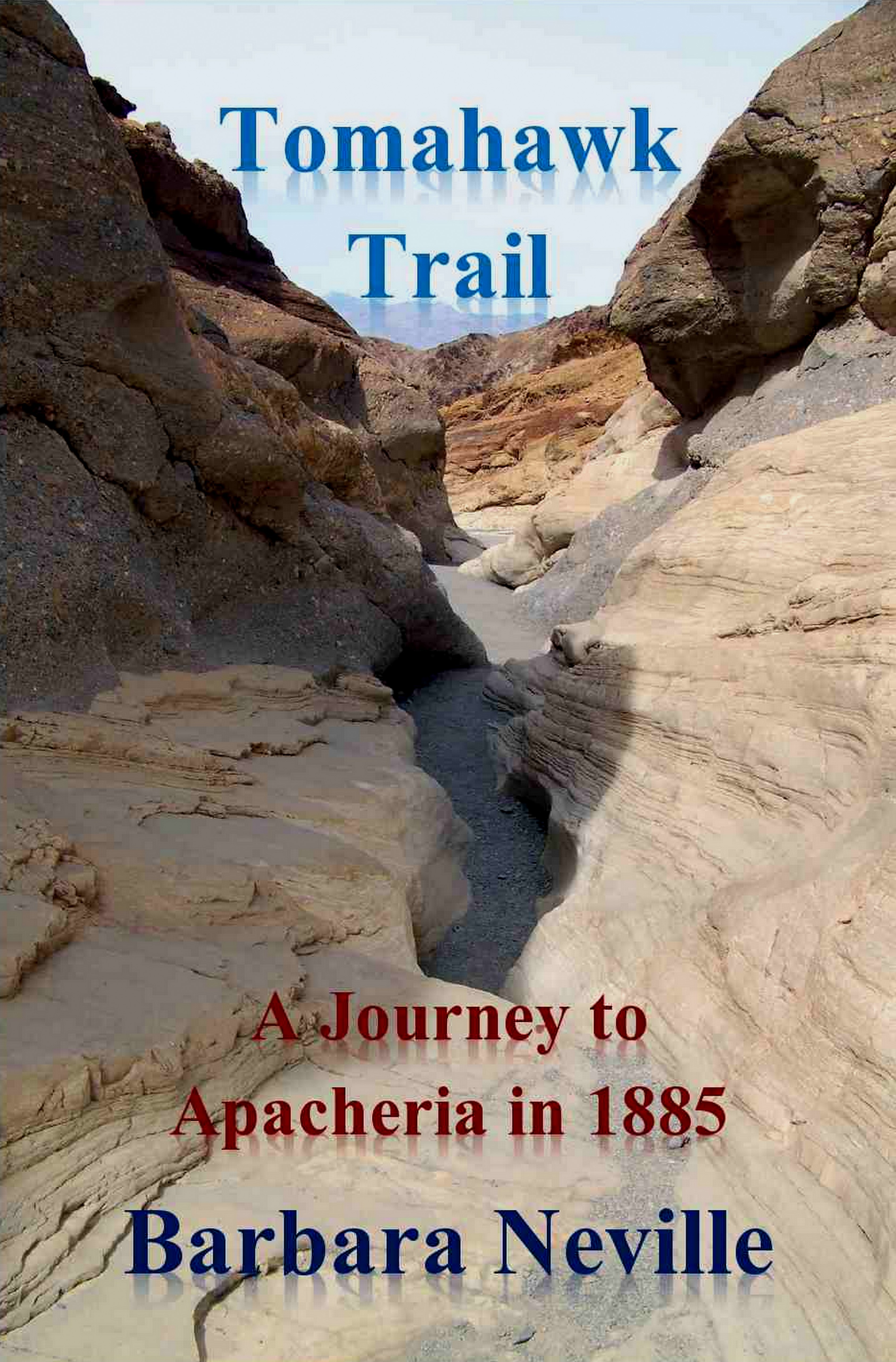 Tomahawk Trail: A Journey to Apacheria in 1885 by Barbara Neville ...