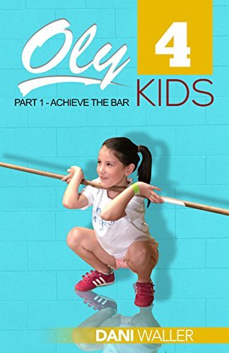 Oly 4 Kids: Part 1 - Achieve the Bar by Dani Waller | Goodreads