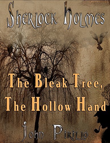 Sherlock Holmes: The Bleak Tree, The Hollow Hand by John Pirillo ...