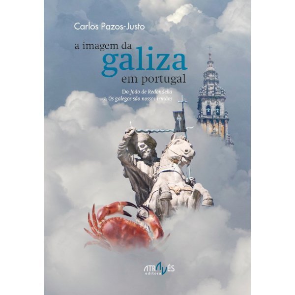 A imagem da Galiza em Portugal by Carlos Pazos-Justo | Goodreads