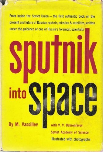 Sputnik Into Space by Mikhail Vassiliev | Goodreads