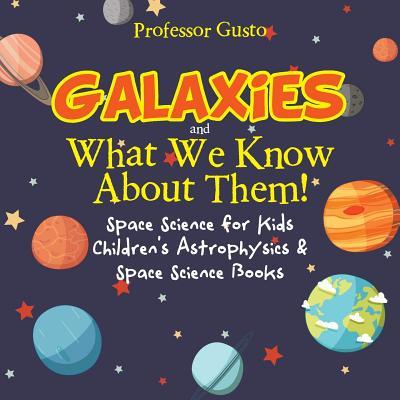 Galaxies and What We Know about Them! Space Science for Kids - Children ...
