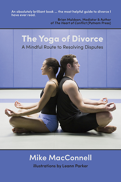 The Yoga of Divorce: A Mindful Route to Resolving Disputes by Mike ...