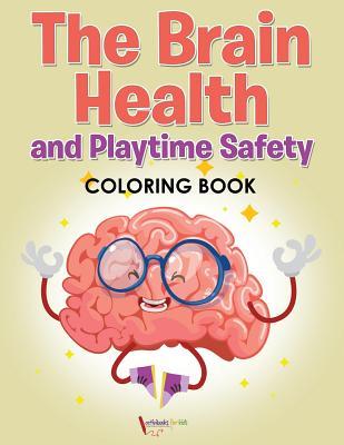 The Brain Health and Playtime Safety Coloring Book by Activibooks For ...