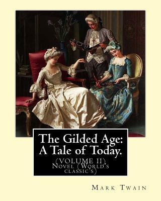 The Gilded Age: A Tale of Today. By: Mark Twain and By:Charles Dudley ...