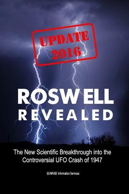 Roswell Revealed: The New Scientific Breakthrough into the ...
