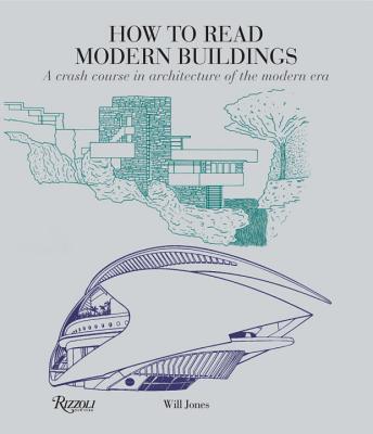 How to Read Modern Buildings: A Crash Course in Architecture of the ...