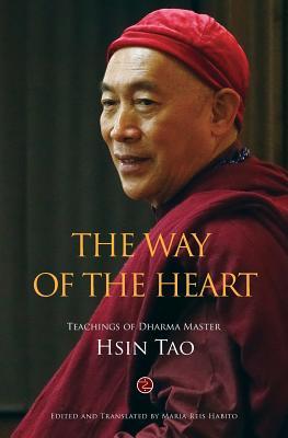 The Way of the Heart: The Teachings of Dharma Master Hsin Tao by Hsin ...