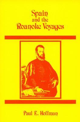Spain and the Roanoke Voyages by Paul E. Hoffman | Goodreads