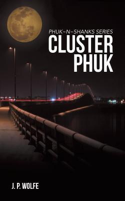 Cluster Phuk by J P Wolfe | Goodreads