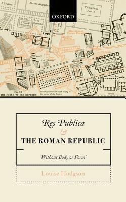 Res Publica and the Roman Republic: 'Without Body or Form' by Louise ...