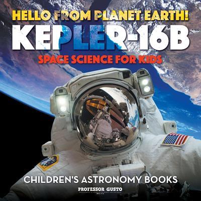 Hello from Planet Earth! Kepler-16b - Space Science for Kids - Children ...