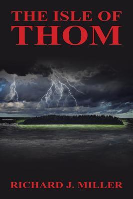The Isle of Thom by Richard J. Miller | Goodreads