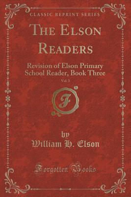 The Elson Readers, Vol. 3: Revision of Elson Primary School Reader ...