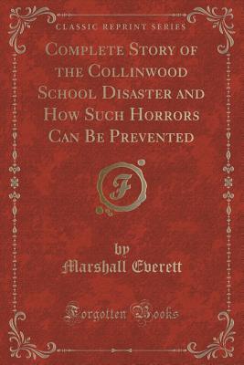 Complete Story of the Collinwood School Disaster and How Such Horrors ...