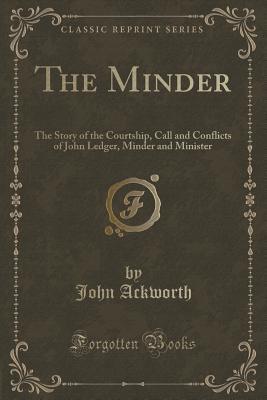The Minder: The Story of the Courtship, Call and Conflicts of John ...