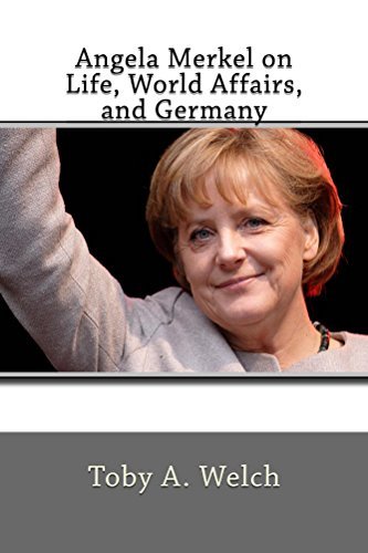 Angela Merkel on Life, World Affairs, and Germany by Toby Welch | Goodreads