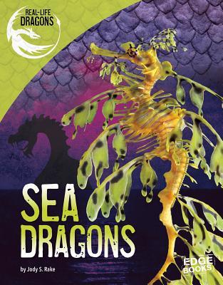 Sea Dragons (Real-Life Dragons) by Jody Sullivan Rake | Goodreads